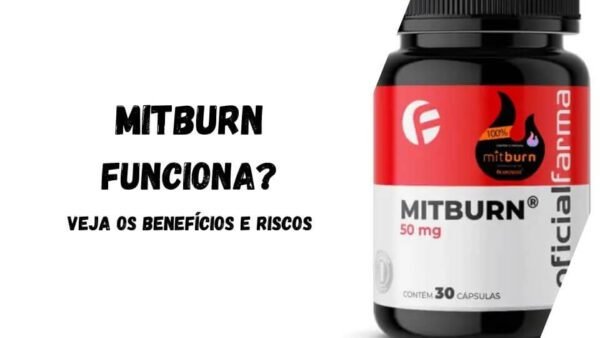 Mitburn para que serve? 3 Benefícios e Riscos do Mitburn
